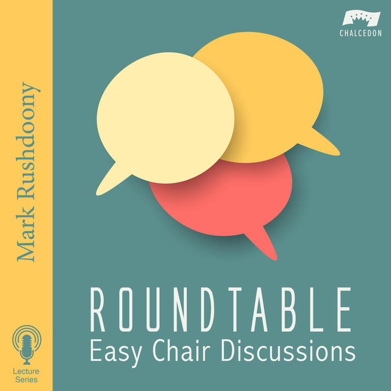Chalcedon | Roundtable Easy Chair Discussions