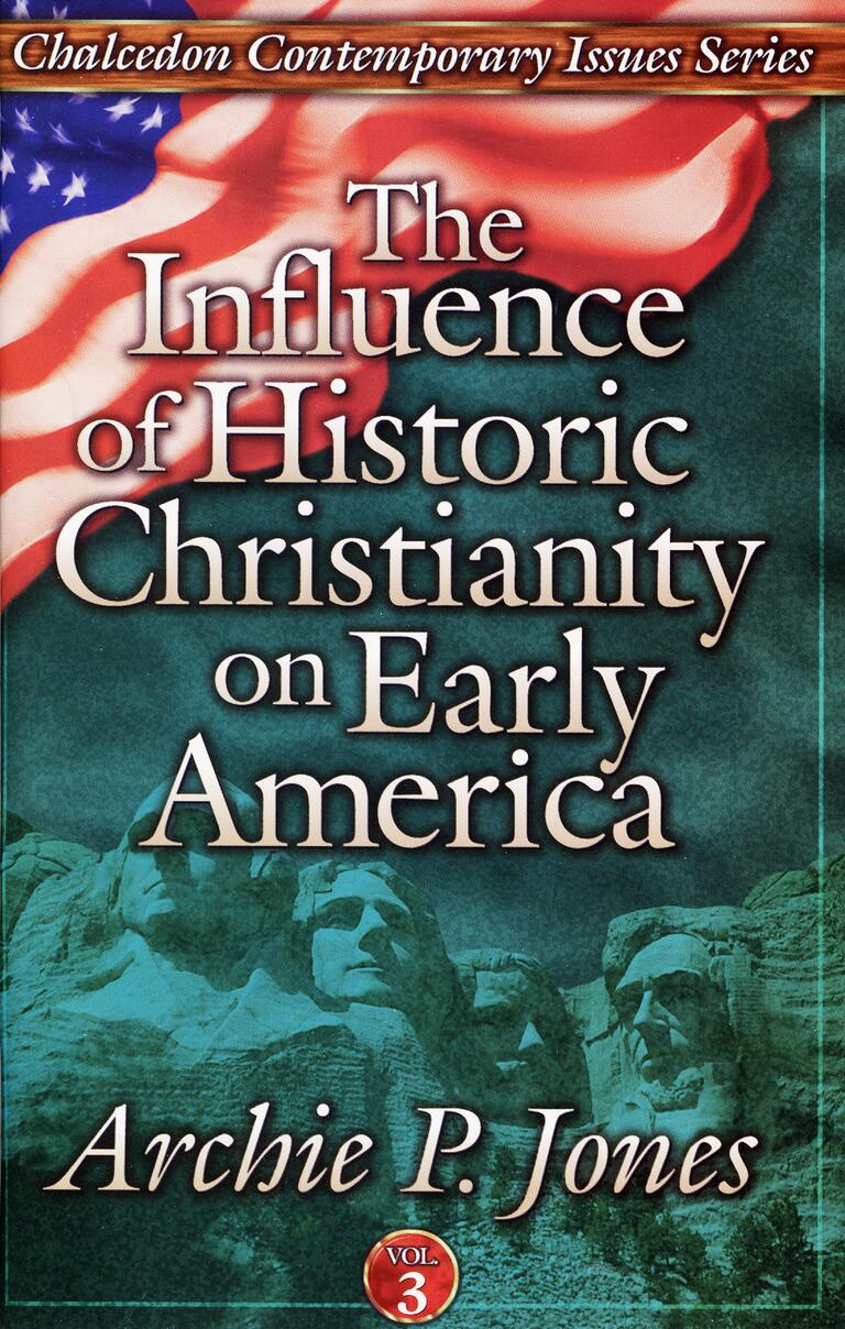 Chalcedon | Influence of Historic Christianity on Early America, The